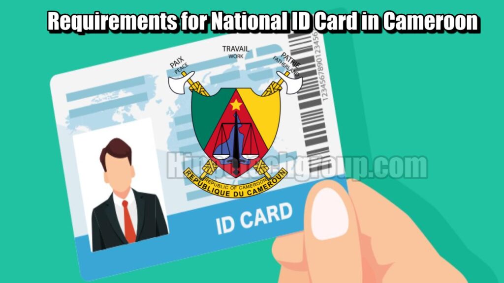 Requirements for National ID Card in Cameroon - Hippotech Group